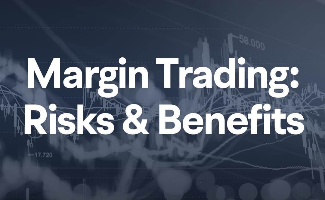 Margin Trading: How It Works, Risks and Benefits