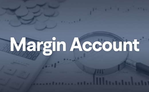 Everything You Need To Know About Margin Accounts