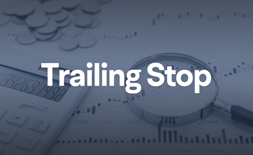 What Is a Trailing Stop and How to Use It?