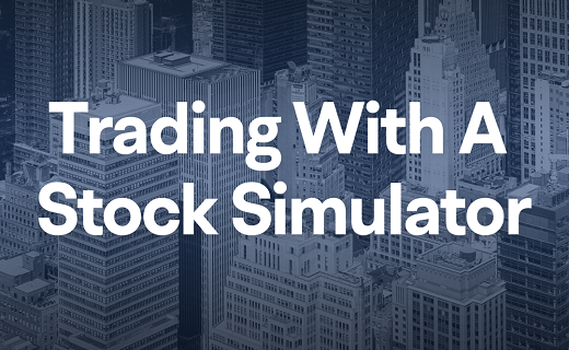 Choosing a Stock Simulator to Practice Stock Trading